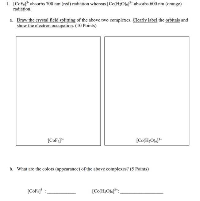 Solved 1. [CoF6]-absorbs 700 nm (red) radiation whereas | Chegg.com