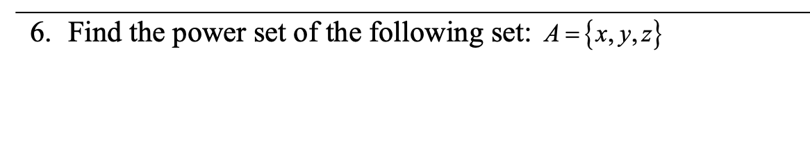 Solved 6. Find the power set of the following set: A | Chegg.com