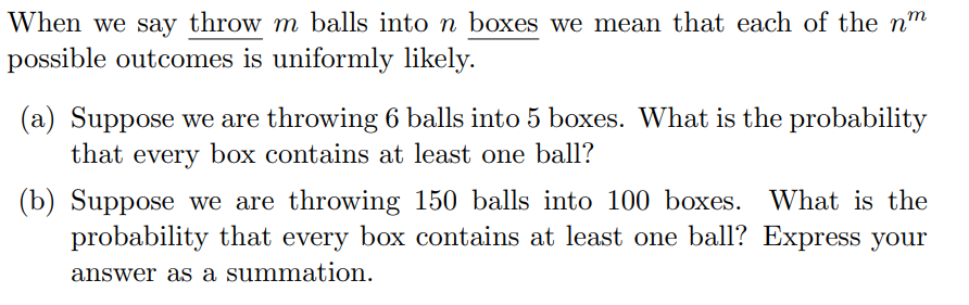 Solved When we say throw m balls into n boxes we mean that | Chegg.com