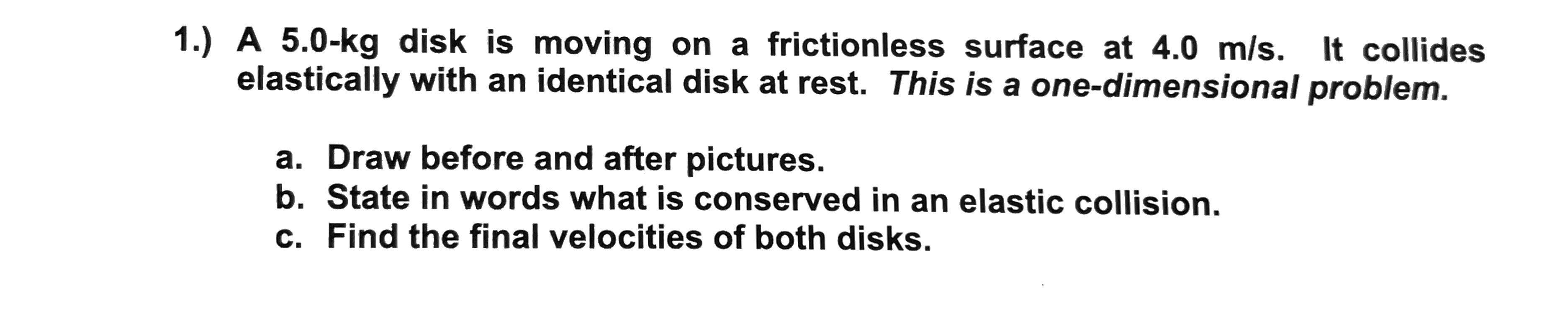 Solved A 5.0−kg disk is moving on a frictionless surface at | Chegg.com