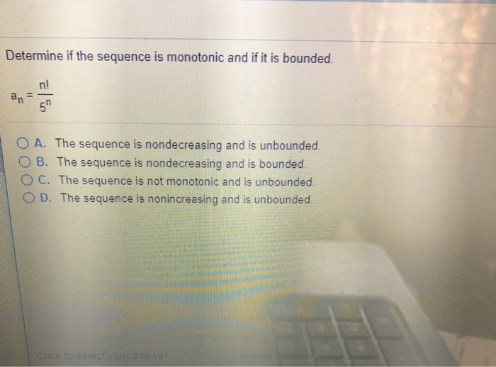 Solved Determine If The Sequence Is Monotonic And If It Is