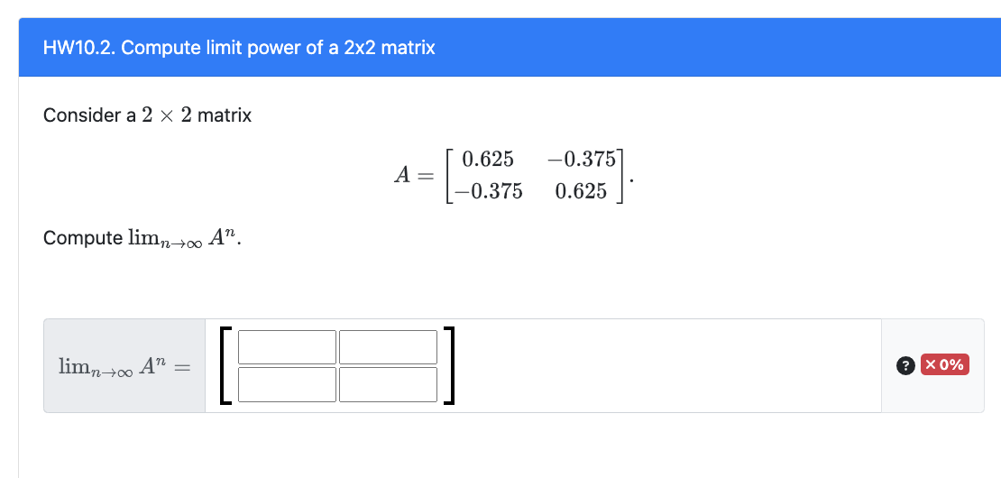 Solved HW10.2. Compute limit power of a 2×2 matrix Consider | Chegg.com