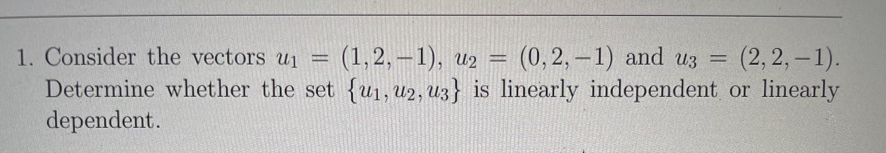 Solved 1. Consider the vectors \\( u_{1}=(1,2,-1), | Chegg.com