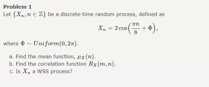 Solved Problem 1 Let {Xn,n∈Z} be a discrete-time random | Chegg.com