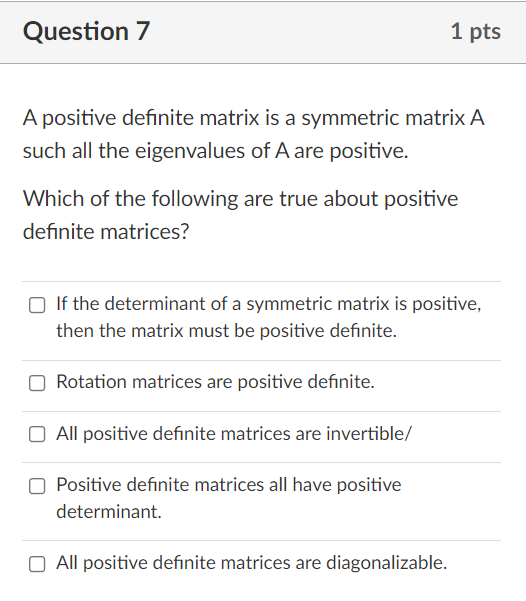 Solved Question 7 1 pts A positive definite matrix is a | Chegg.com