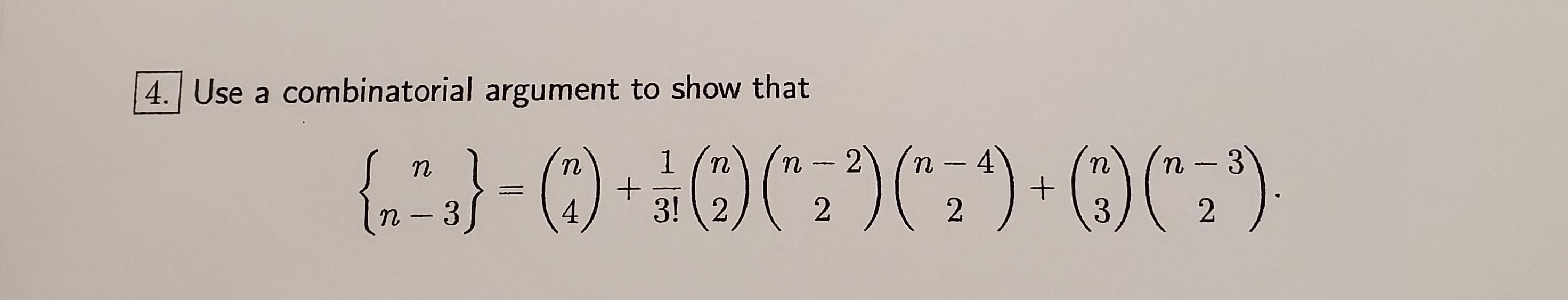 Solved 4. Use a combinatorial argument to show that {n-1} = | Chegg.com