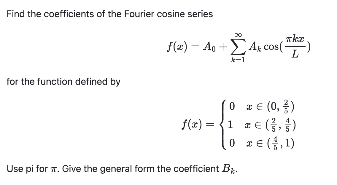 Solved Find the coefficients of the Fourier cosine series | Chegg.com