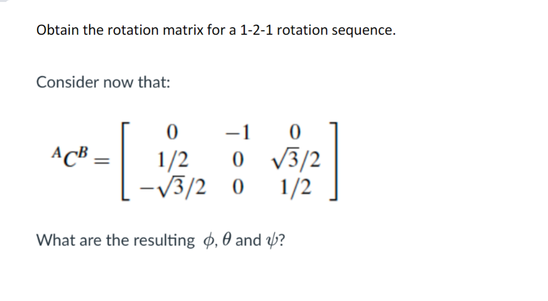 Solved Obtain the rotation matrix for a 1-2-1 rotation | Chegg.com