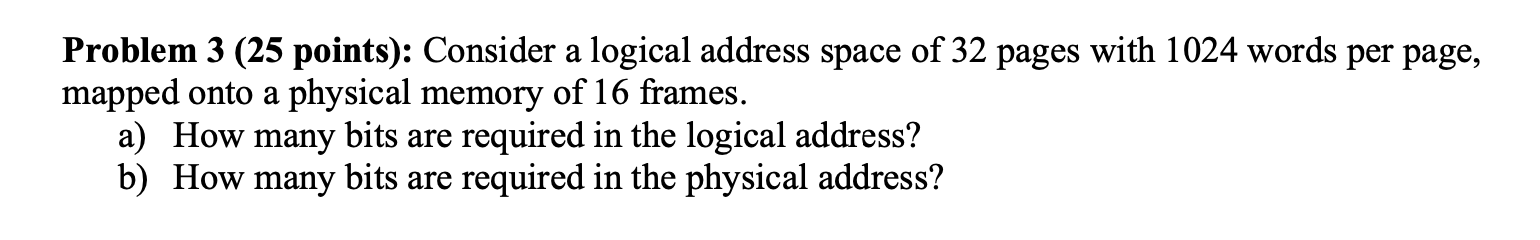 Solved Problem 3 (25 points): Consider a logical address | Chegg.com