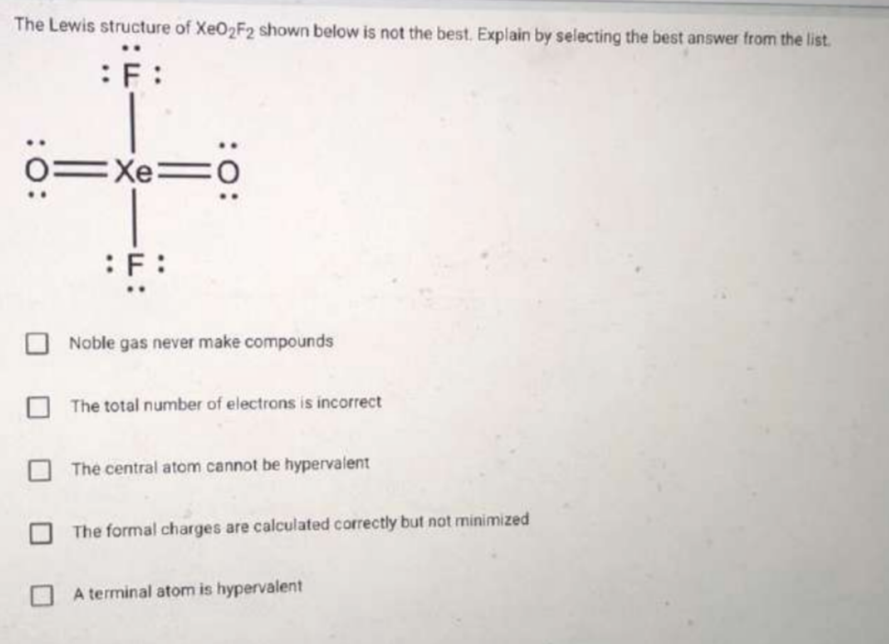 [Solved]: The Lewis structure of XeOF2 shown below is not