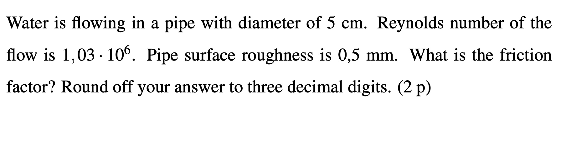 Solved Water is flowing in a pipe with diameter of 5cm. | Chegg.com
