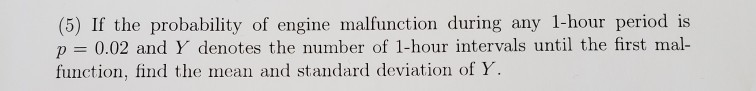 Solved (5) If the probability of engine malfunction during | Chegg.com