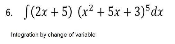 Solved ∫(2x+5)(x2+5x+3)5dx Integration by change of variable | Chegg.com