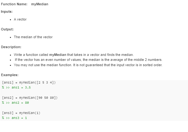 Solved Function Name: myMedian Inputs: - A vector Output: - | Chegg.com Solved Function Name: myMedian Inputs: - A vector Output: - | Chegg.com