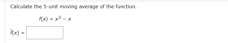 Solved Calculate the 5-unit moving average of the function. | Chegg.com