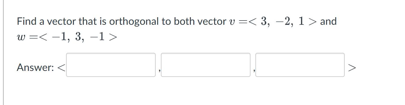 Solved Find a vector that is orthogonal to both vector | Chegg.com