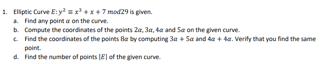 a. 1. Elliptic Curve E:y2 = x3 + x + 7 mod29 is | Chegg.com