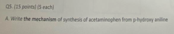 Solved A. Write the mechanism of synthesis of acetaminophen | Chegg.com