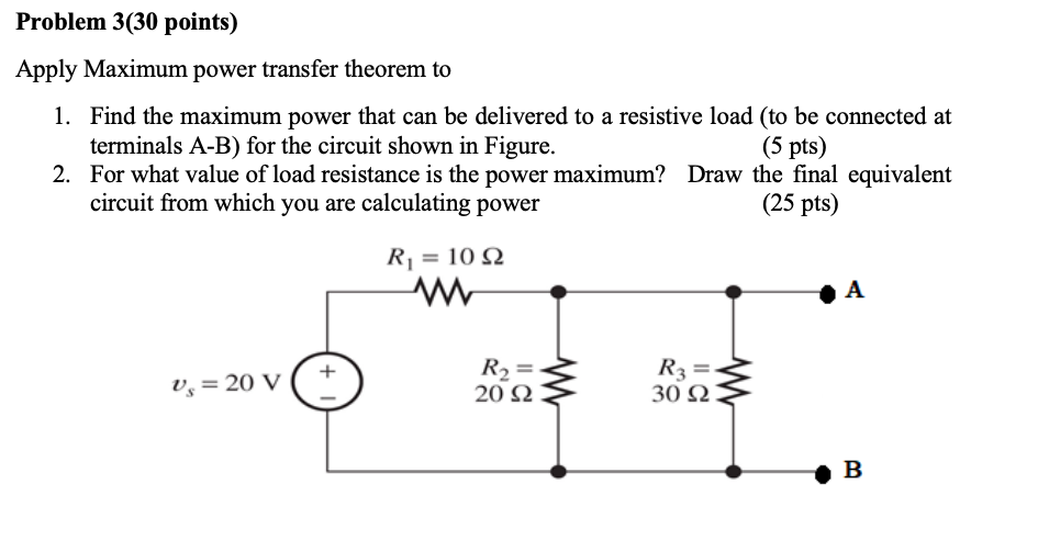 Solved Problem 3(30 points) Apply Maximum power transfer | Chegg.com