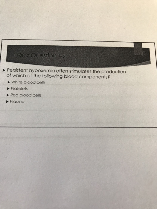 Solved Question #g Persistent hypoxemia often stimulates the | Chegg.com