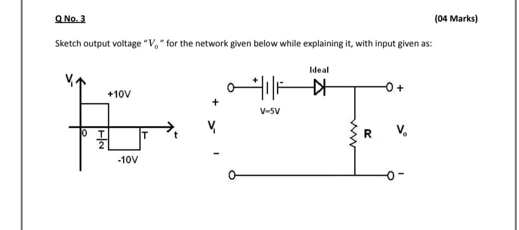 Solved Q No. 3 (04 Marks) Sketch output voltage "V. "for the | Chegg.com