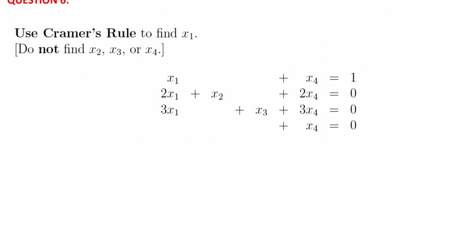 Solved Use Cramer's Rule to find x1. [Do not find x2,x3, or | Chegg.com