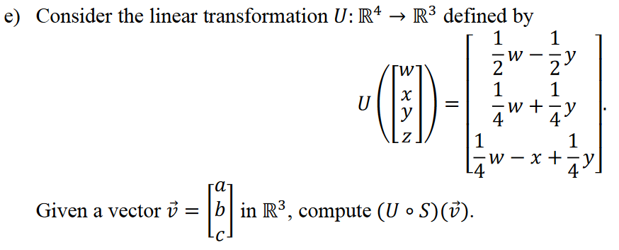 Solved Consider the linear transformations T: R4 → R3 and S: | Chegg.com
