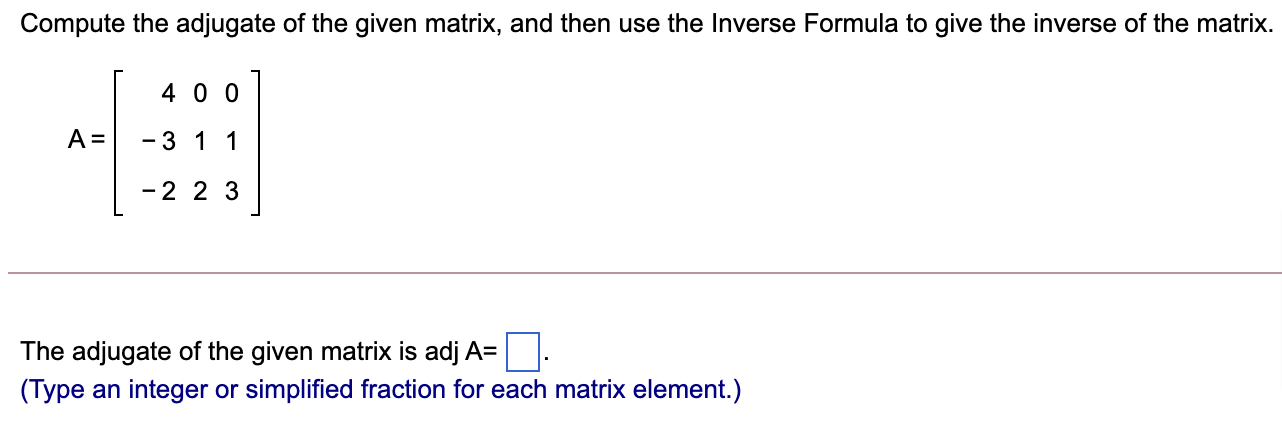 Solved Compute the adjugate of the given matrix, and then | Chegg.com
