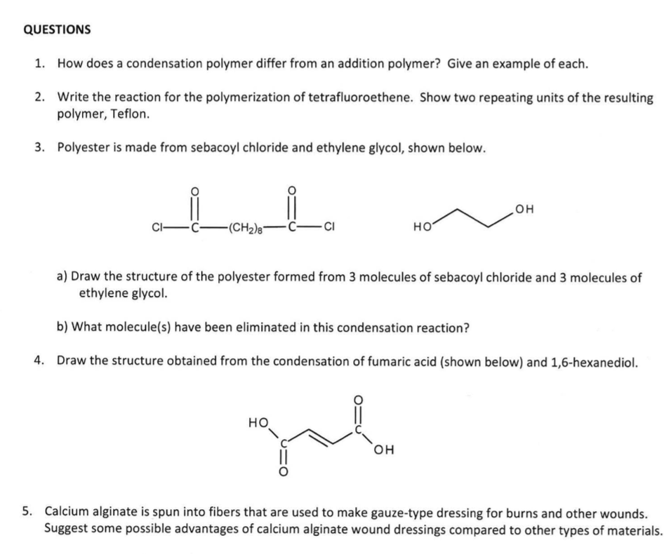 Solved QUESTIONS 1. How does a condensation polymer differ | Chegg.com