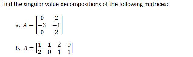 Solved Find the singular value decompositions of the | Chegg.com
