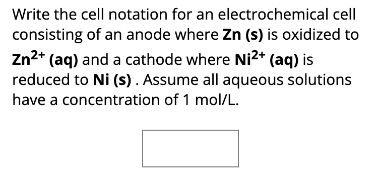 Solved Write the cell notation for an electrochemical cell | Chegg.com