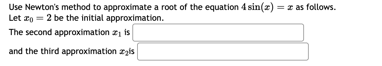 Solved Use Newton's method to approximate a root of the | Chegg.com