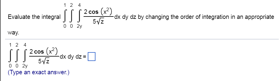 Solved 1 2 4 (. 0 0 2y 2 cos (x2) Evaluate the integral dx | Chegg.com