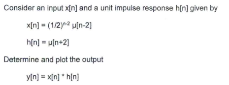 Solved Consider an input x[n] and a unit impulse response | Chegg.com