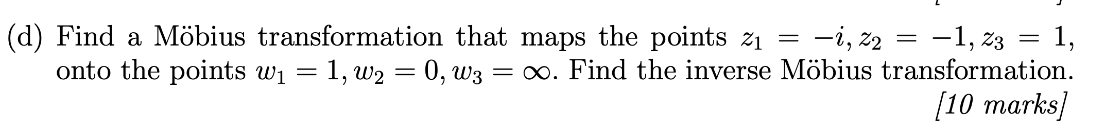 Solved (d) Find a Möbius transformation that maps the points | Chegg.com