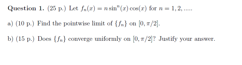 Solved Question 1. (25 ﻿p.) ﻿Let fn(x)=nsinn(x)cos(x) ﻿for | Chegg.com