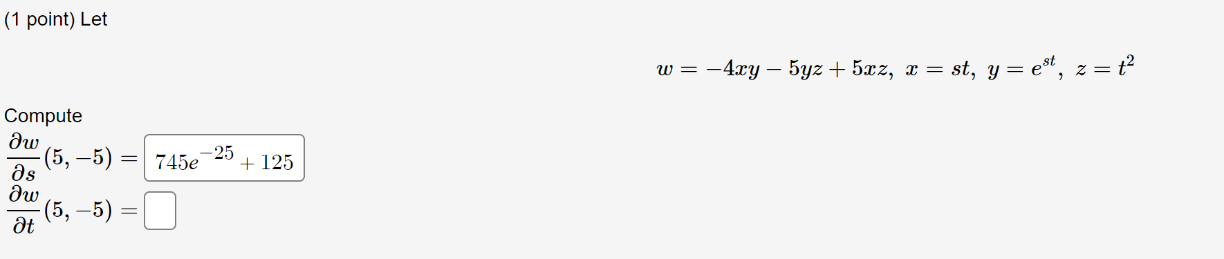 Solved (1 point) Let w = -4xy – 5yz + 5xz, x = st, y= est, | Chegg.com