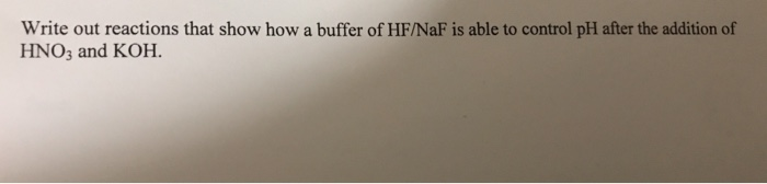 Solved Write out reactions that show how a buffer of HF/NaF | Chegg.com