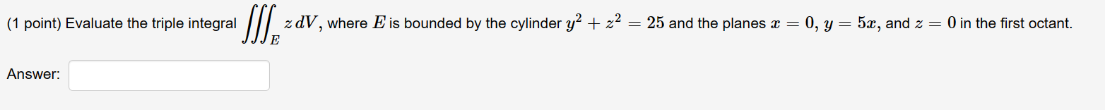 Solved (1 point) Evaluate the triple integral ∭EzdV, where E | Chegg.com