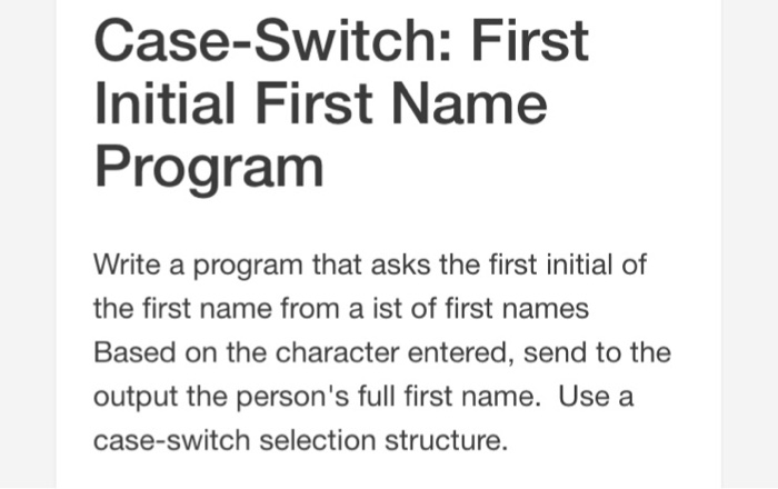 Solved Case-Switch: First Initial First Name Program Write | Chegg.com