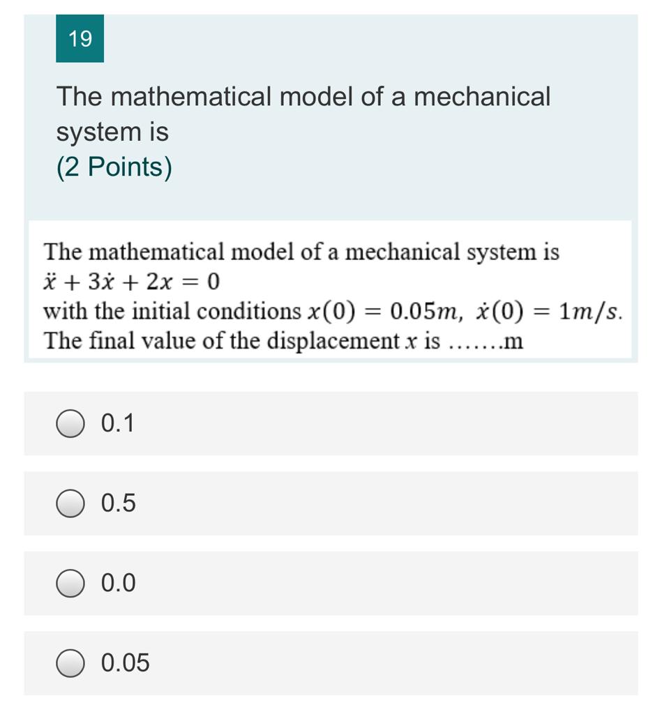 Solved 19 The mathematical model of a mechanical system is | Chegg.com