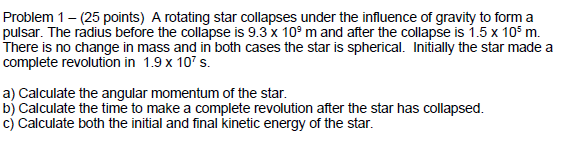 Solved Problem 1 - (25 points) A rotating star collapses | Chegg.com