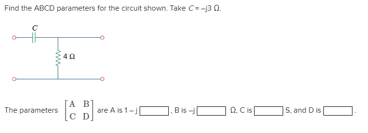 Solved Find The Abcd Parameters For The Circuit Shown Take 