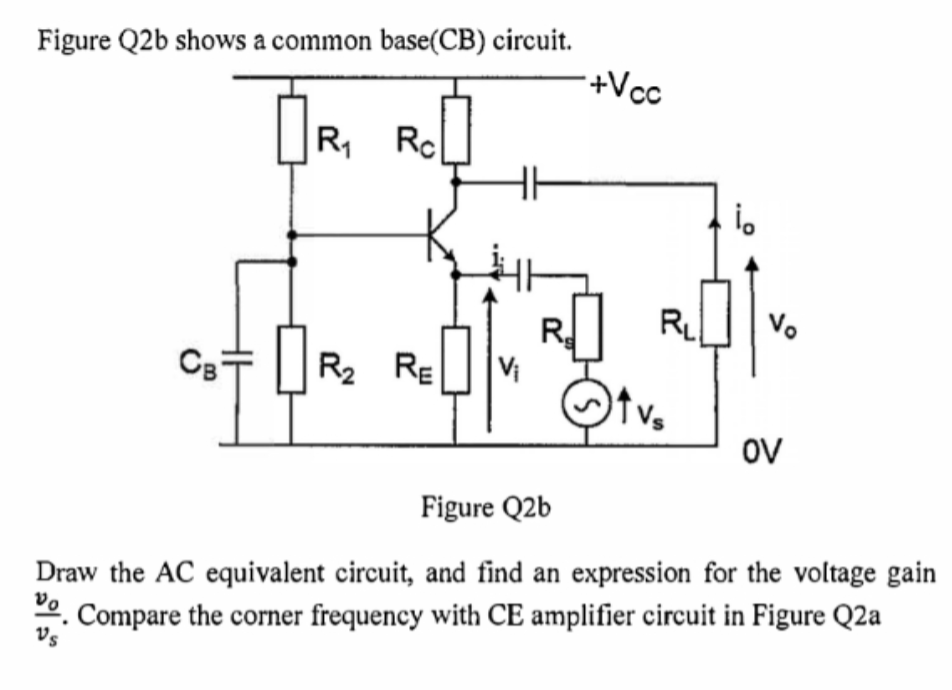 Solved Figure Q2b shows a common base(CB) circuit. - + VCC | Chegg.com Solved Figure Q2b shows a common base(CB) circuit. - + VCC | Chegg.com