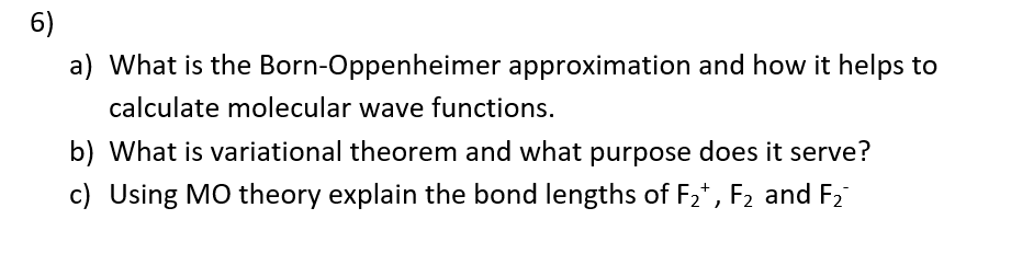 Solved 6) a) What is the Born-Oppenheimer approximation and | Chegg.com