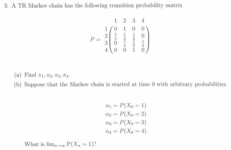 Solved 3. A TR Markov chain has the following transition | Chegg.com