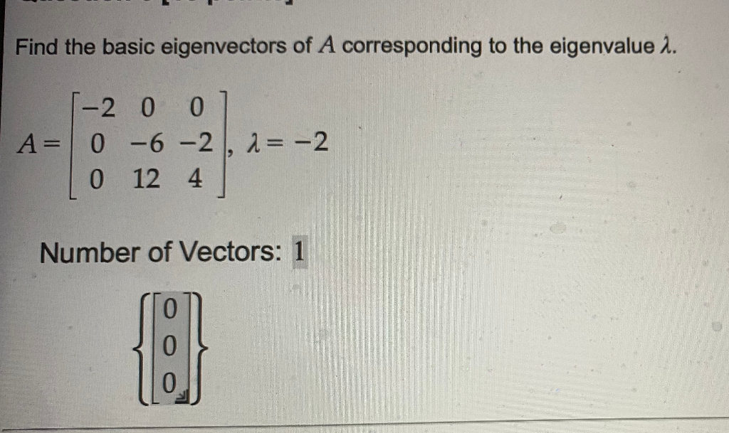 Solved Find the basic eigenvectors of A corresponding to the | Chegg.com