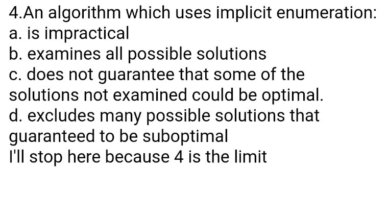 Solved 4.An algorithm which uses implicit enumeration: a. is | Chegg.com