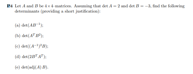 Solved P4 Let A and B be 4 x 4-matrices. Assuming that det | Chegg.com