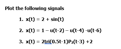 Solved Plot the following signals 1. x(t)=2+sin(t) 2. | Chegg.com